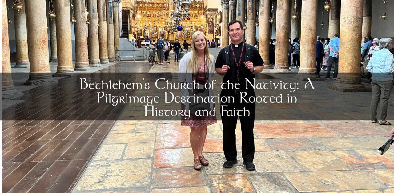 Catholic Pilgrimage to the Church of the Nativity: What You Need To ...